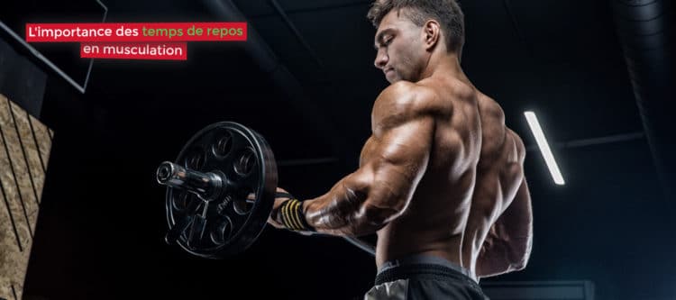 Temps de repos musculation : Bien les choisir pour se muscler