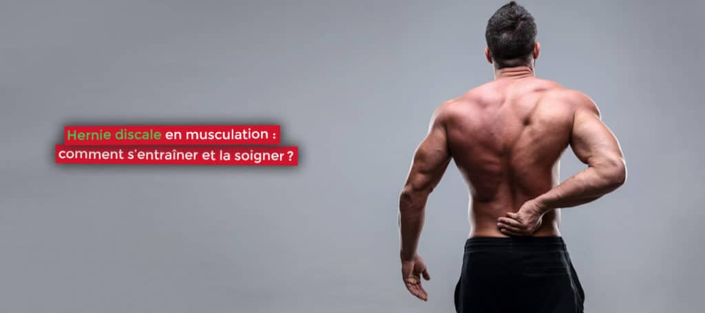 Hernie discale musculation : S’entraîner avec et la soigner