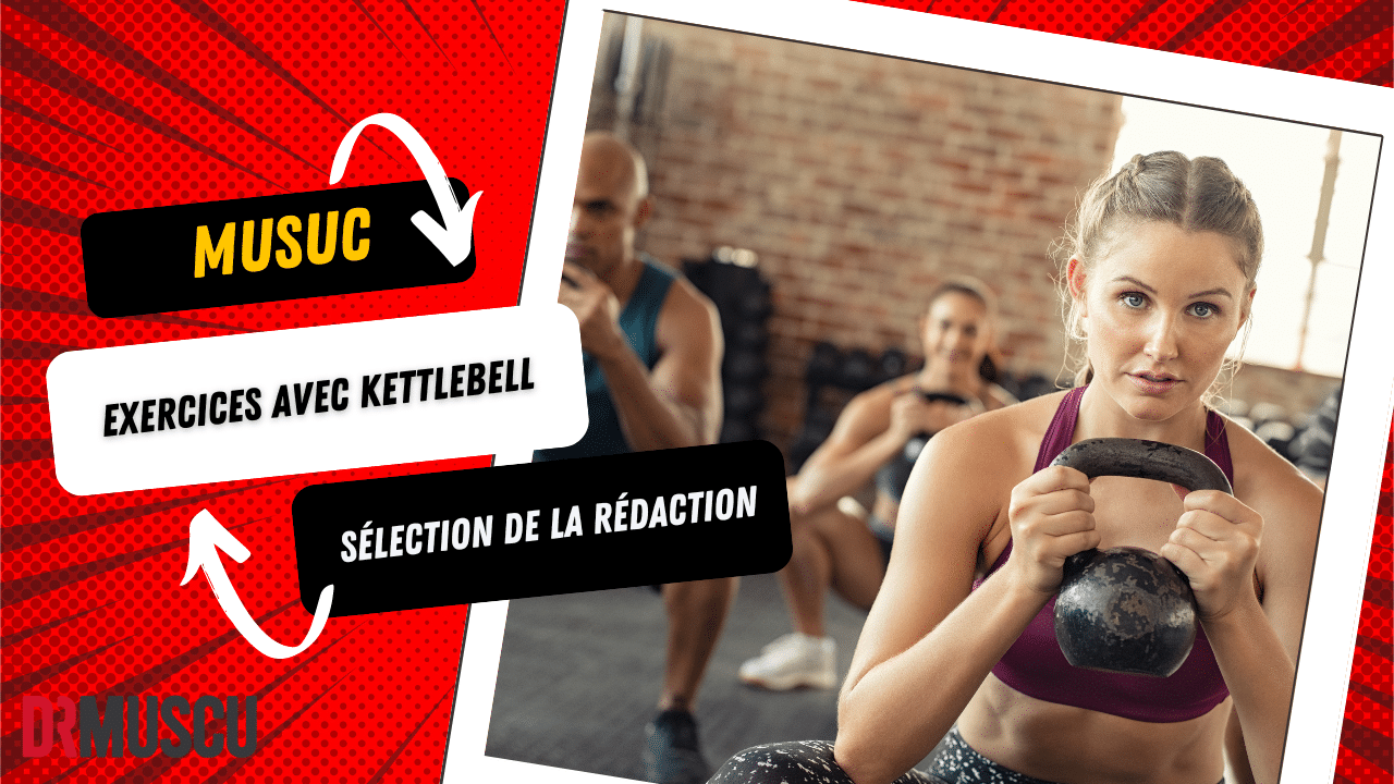 Meilleurs Exercices avec Kettlebell - Dr muscu