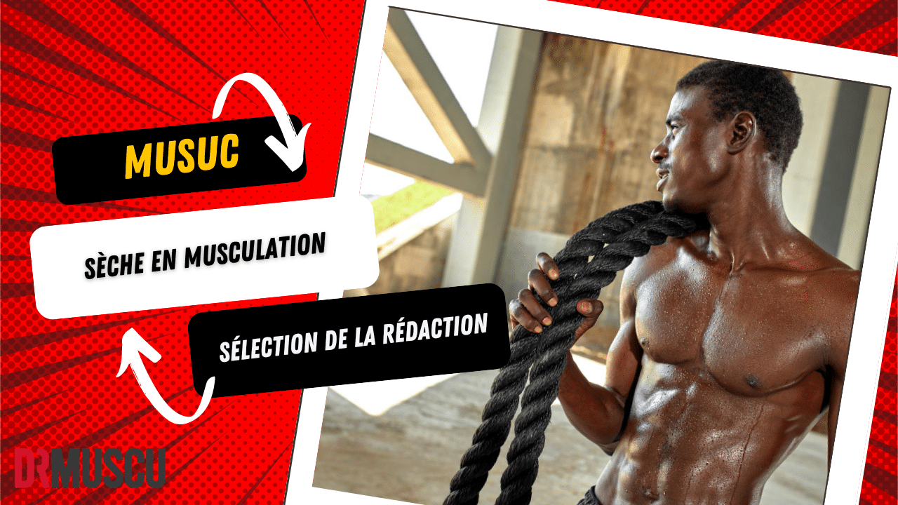 Sèche Musculation ⇒ Alimentation, programme et exercices